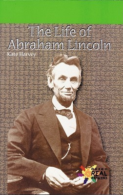 The Life of Abraham Lincoln by Kate Harvey | Goodreads