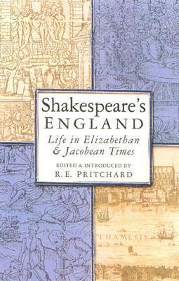 Shakespeare's England: Life in Elizabethan & Jacobean Times by R.E ...