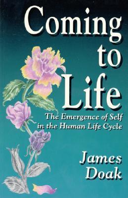 Coming to Life:The Emergence of Self in the Human Life Cycle by James L ...