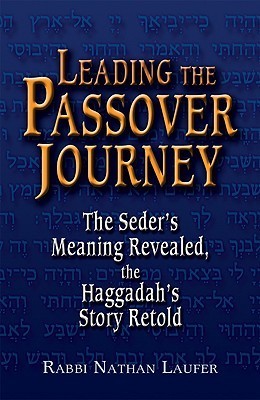 Leading the Passover Journey: The Seder's Meaning Revealed, the ...