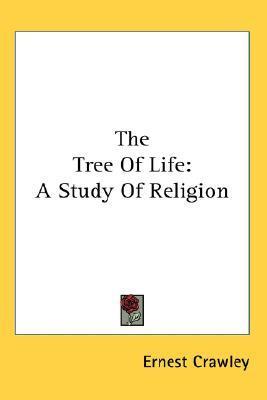 The Tree Of Life: A Study Of Religion by Alfred Ernest Crawley | Goodreads