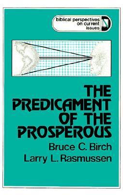 The Predicament of the Prosperous by Bruce C. Birch | Goodreads
