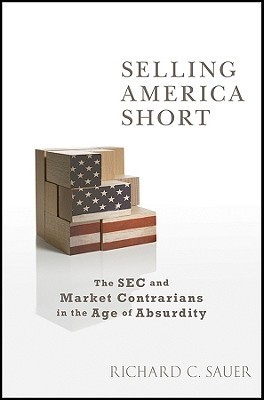 Selling America Short: The SEC and Market Contrarians in the Age of ...