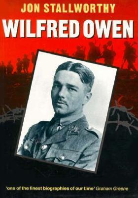 Wilfred Owen (Oxford Paperbacks) by Jon Stallworthy | Goodreads