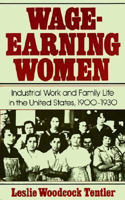 Wage-Earning Women: Industrial Work and Family Life in the United ...
