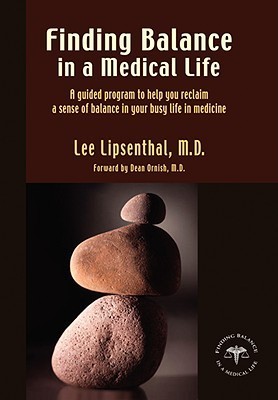 Finding Balance in a Medical Life: A Guided Program to Help You Reclaim ...