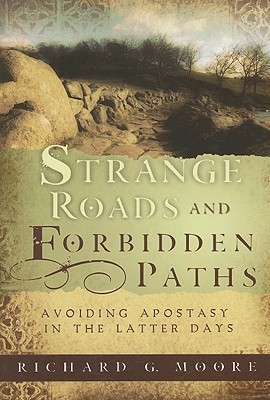 Strange Roads and Forbidden Paths: Avoiding Apostasy in the Latter Days ...
