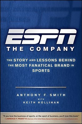 ESPN The Company: The Story and Lessons Behind the Most Fanatical Brand ...