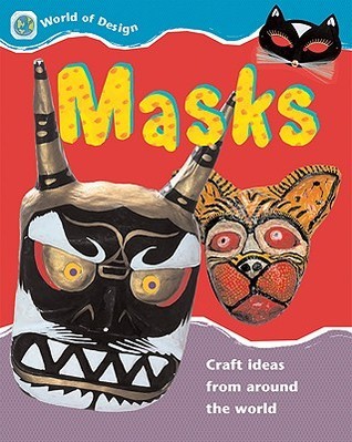 Masks (World of Design) by Ruth Thomson | Goodreads