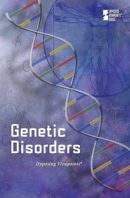 Genetic Disorders (Opposing Viewpoints) by Katherine Swarts | Goodreads