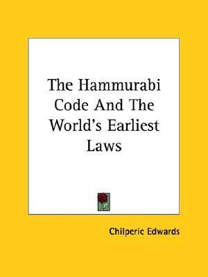 The Hammurabi Code And The World's Earliest Laws by Hammurabi | Goodreads