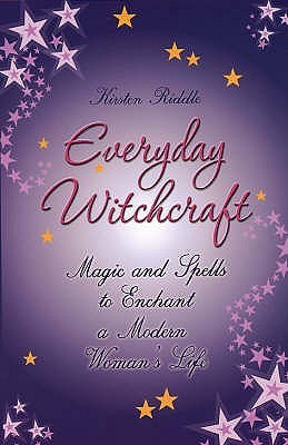 Everyday Witchcraft: Magic and spells to enchant a modern woman's life ...