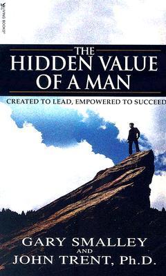 The Hidden Value of a Man: with Study Guide by Gary Smalley | Goodreads