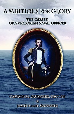 Ambitious for Glory: the Career of a Victorian Naval Officer by James ...