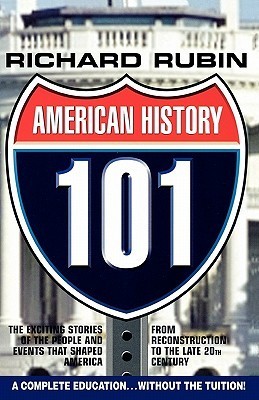 American History 101 by Richard Rubin | Goodreads
