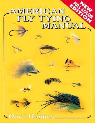 American Fly Tying Manual: Dressings and Methods for Tying Nearly 300 ...