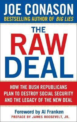 Raw Deal: How the Bush Republicans Plan to Destroy Social Security and ...