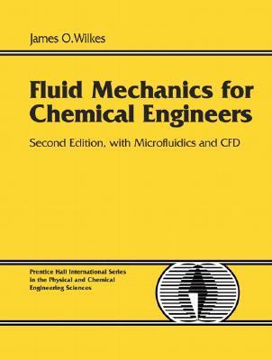 Fluid Mechanics for Chemical Engineers: With Microfluidics and CFD by James O. Wilkes | Goodreads