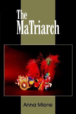The MaTriarch by Anna Mione | Goodreads