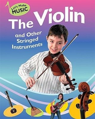 The Violin and Other Stringed Instruments by Rita Storey | Goodreads