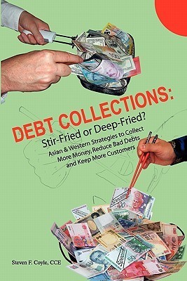 Debt Collections: Stir-Fried or Deep-Fried?: Asian & Western Strategies ...