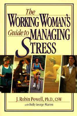 The Working Woman's Guide to Managing Stress by J. Robin Powell | Goodreads