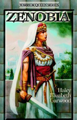 Zenobia (Warrior Queen, #4) by Haley Elizabeth Garwood | Goodreads