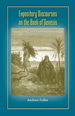 Expository Discourses on the Book of Genesis by Andrew Fuller | Goodreads
