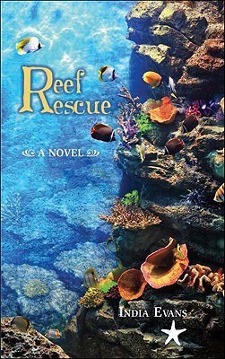 Reef Rescue: A Novel (A 'Tween Eco-adventure Series) by India Evans ...