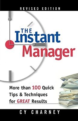 Instant Manager, The: More Than 100 Quick Tips and Techniques for Great ...