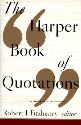 The Harper Book of Quotations 3rd Edition by Robert I. Fitzhenry ...