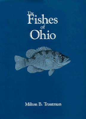 The Fishes of Ohio: With Illustrated Keys by MILTON B. TRAUTMAN | Goodreads