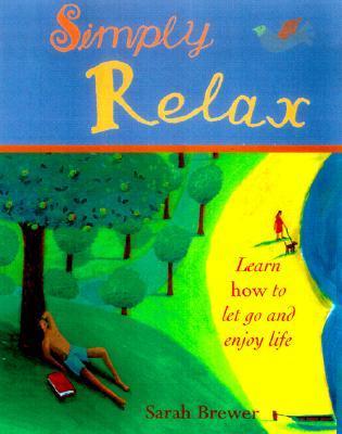 Simply Relax: An Illustrated Guide to Slowing Down and Enjoying Life by ...
