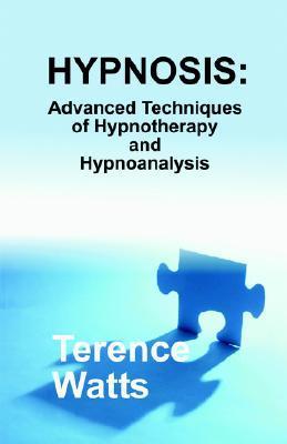 Hypnosis: Advanced Techniques of Hypnotherapy and Hypnoanalysis by ...