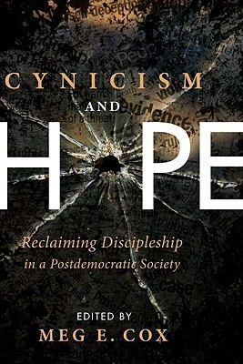 Cynicism and Hope: Reclaiming Discipleship in a Postdemocratic Society ...
