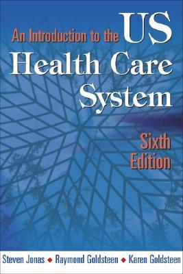 An Introduction to the US Health Care System by Steven Jonas | Goodreads