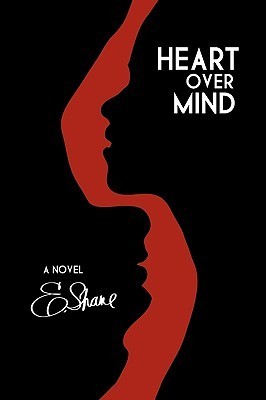 Heart Over Mind by E. Shane | Goodreads