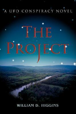 The Project:a Ufo Conspiracy Novel by William D. Higgins | Goodreads