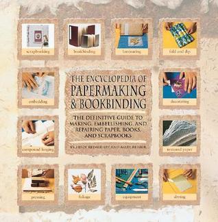 Encyclopedia Of Papermaking And Bookbinding: The Definitive Guide To ...
