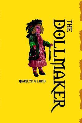The Dollmaker by Marilyn S. Land | Goodreads