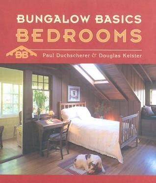 Bungalow Basics Bedrooms by Paul Duchscherer | Goodreads