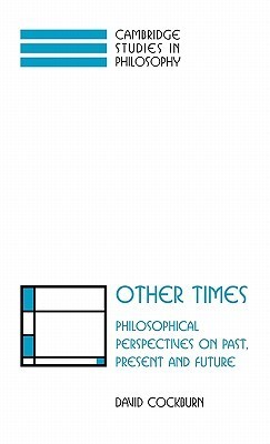 Other Times: Philosophical Perspectives on Past, Present and Future by ...