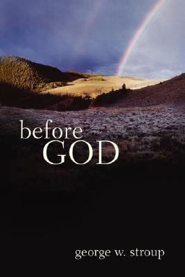 Before God by George W. Stroup | Goodreads