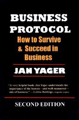 Business Protocol: How to Survive and Succeed in Business by Jan Yager ...