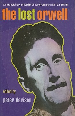 The Lost Orwell: Being a Supplement to The Complete Works of George ...