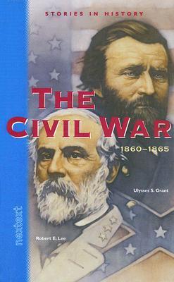 The Civil War, 1860-1865,grades 6-10: Nextext Stories in History by ...