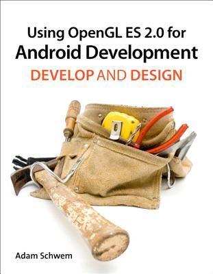 Using OpenGL ES 2.0 for Android Development: Develop and Design by Adam ...