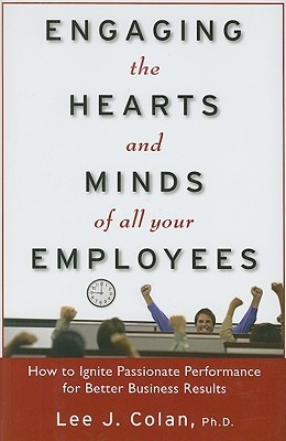Engaging the Hearts and Minds of All Your Employees: How to Ignite ...