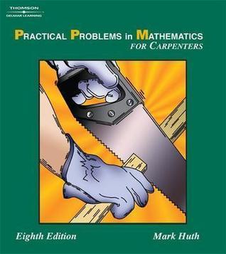 Practical Problems In Mathematics For Carpenters by Mark Huth | Goodreads