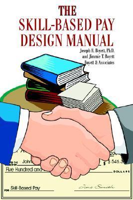 The Skill-Based Pay Design Manual by Joseph H. Boyett | Goodreads